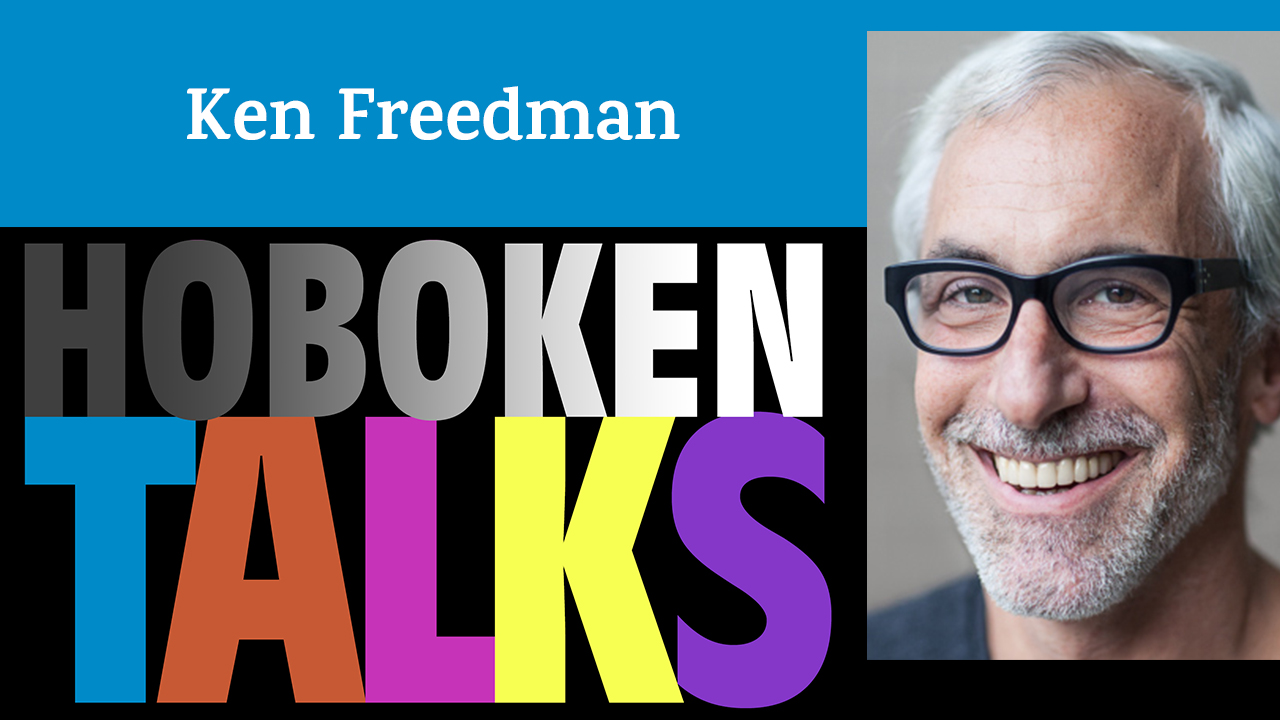 Hoboken Talks: Ken Freedman interviewed by Irwin Chusid - Hoboken ...